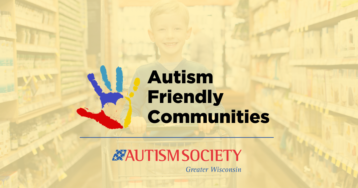 Autism Friendly Communities - Autism Society of Greater Wisconsin
